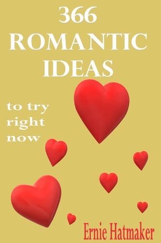 366 Romantic Ideas To Try Right Now Ernie Hatmaker Ebooks Furet