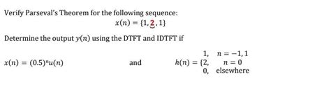 Solved Verify Parseval S Theorem For The Following Sequence Chegg Com