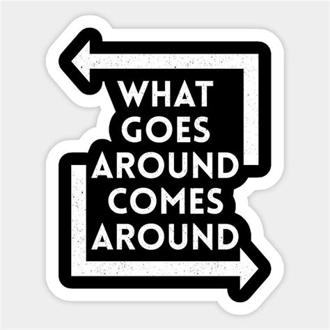 What Goes Around Comes Around White Sticker Karma What Goes