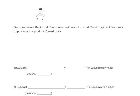 Solved Draw And Name The Two Different Reactants Used In Two
