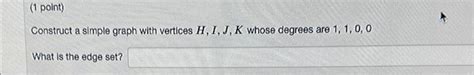 Solved 1 Point Construct A Simple Graph With Vertices