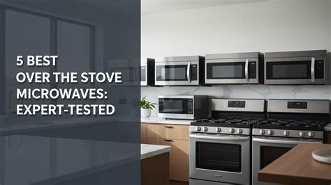 5 Best Over The Stove Microwaves Expert Tested In 2026