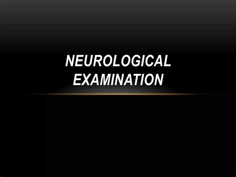 Neurological Examination Ppt Pptx Brain And Nervous System