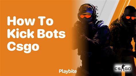 How To Kick Bots In CS GO Playbite