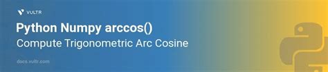 Python Numpy Arccos Compute Trigonometric Arc Cosine Vultr Docs