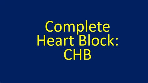Complete Heart Block Chb