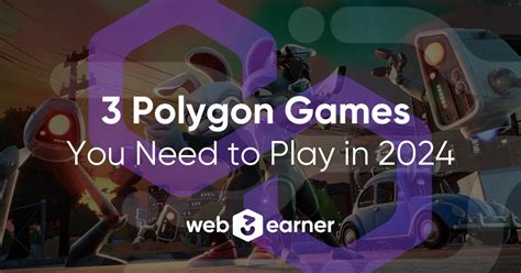 3 Polygon Games You Need To Play In 2024 Web3earner