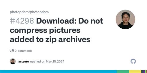 Download Do Not Compress Pictures Added To Zip Archives · Issue 4298 · Photoprismphotoprism