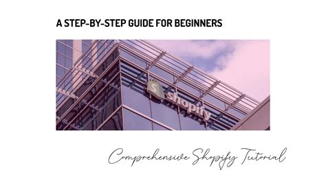 comprehensive shopify tutorial a step by step guide for beginners