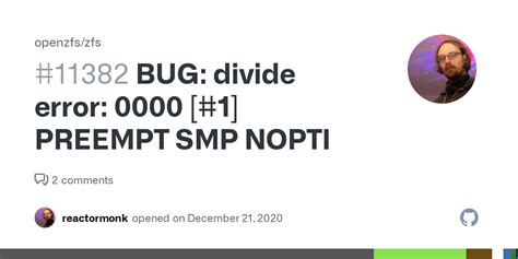 Bug Divide Error 0000 1 Preempt Smp Nopti · Issue 11382 · Openzfs