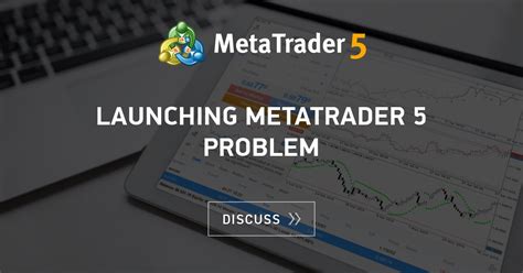 Launching Metatrader 5 Problem Mt5 General Mql5 Programming Forum