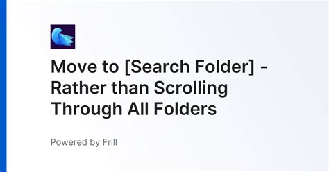 Move To Search Folder Rather Than Scrolling Through All Folders