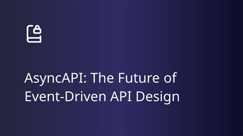 Asyncapi The Future Of Event Driven Api Design Fabrice Yopa