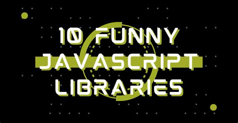 10 Funny Javascript Libraries Broughted