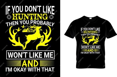 Premium Vector If You Dont Like Hunting Then You Probably Wont Like