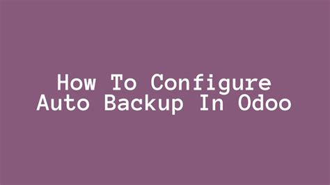 How To Configure Automatic Backup In Odoo Youtube