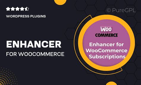 Enhancer For Woocommerce Subscriptions Puregpl