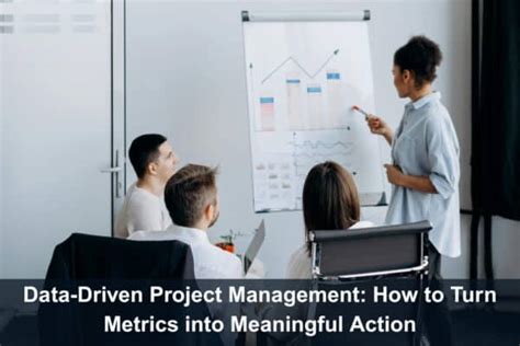 Data Driven Project Management How To Turn Metrics Into Meaningful Action