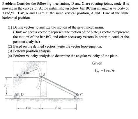 SOLVED: Problem: Consider the following mechanism. D and C are rotating joints, and node B is ...
