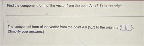 Solved Find The Component Form Of The Vector From The Point Chegg Com