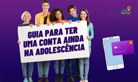 Aprenda Abrir Conta Para Menor De 18 Anos No Nubank Passo A Passo