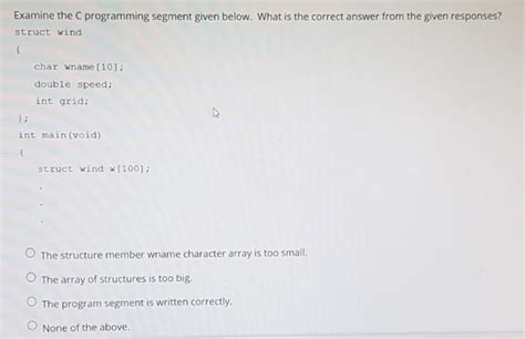 Solved Examine The C Programming Segment Given Below What