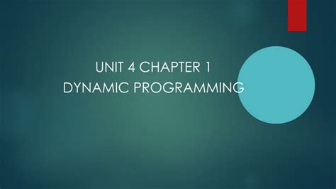 Unit 4 Chapter 1 Dynamic Programmingpptx