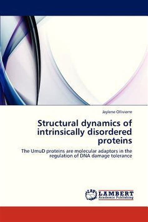Structural Dynamics Of Intrinsically Disordered Proteins 9783659326066 Ollivierre