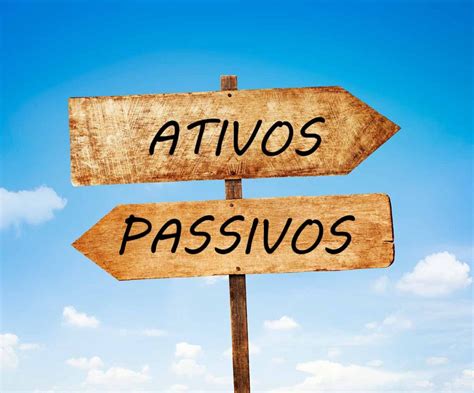 O Que São Ativos E Passivos Bora Falar De Guito