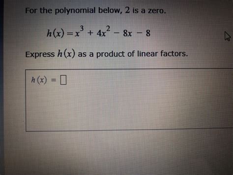 Solved For The Polynomial Below 2 Is A Zero 2 Express Hx