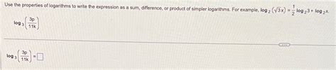Solved Use The Properties Of Logarithms To Write The