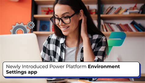 Newly Introduced Power Platform Environment Settings App Microsoft Dynamics 365 Crm Tips And