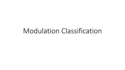 Modulationclassification Presentation Slides Pptx