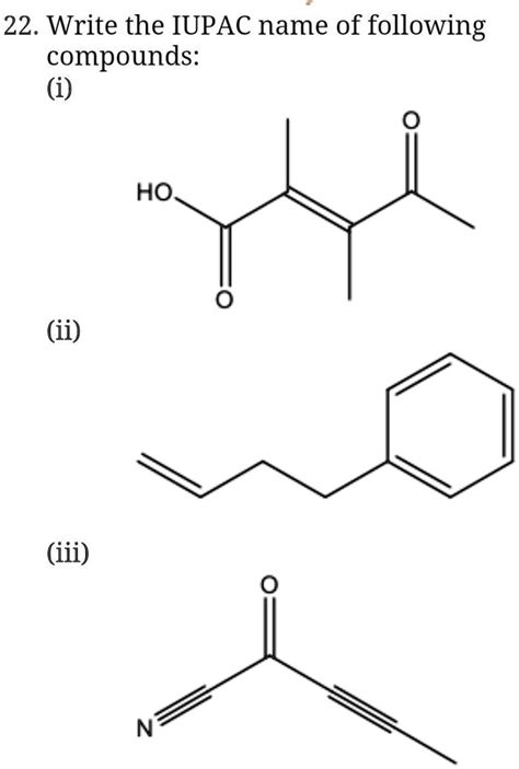 Solved Name The Structure By Iupac Naming 22 Write The Iupac Name Of The Following Compounds