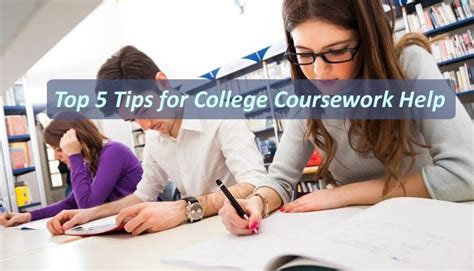 Top 5 Tips For College Coursework Help