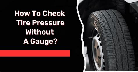 How To Check Tire Pressure Without A Gauge [explained ] Autoglobes