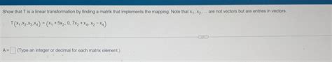Solved Show That T Is A Linear Transformation By Finding A Chegg