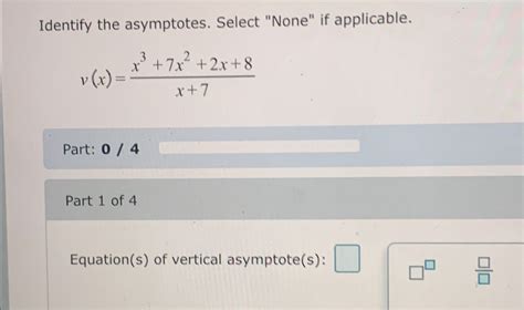 Solved Identify The Asymptotes Select None If
