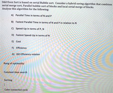 Solved Odd Even Sort Is Based On Serial Bubble Sort Consider A Hybrid