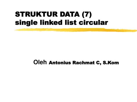 PPT STRUKTUR DATA 7 Single Linked List Circular PowerPoint Presentation ID 5445381