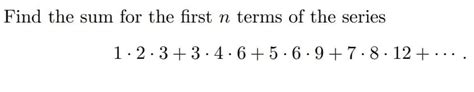 Solved Find The Sum For The First N Terms Of The Series Chegg Com