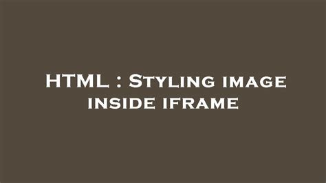HTML Styling Image Inside Iframe YouTube