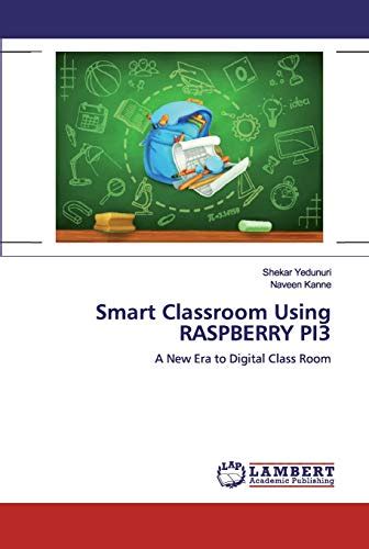Smart Classroom Using Raspberry Pi3 By Shekar Yedunuri Goodreads