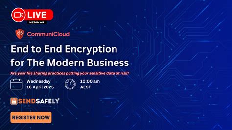 Join Our Online Webinar End To End Encryption For The Modern Business Communicloud