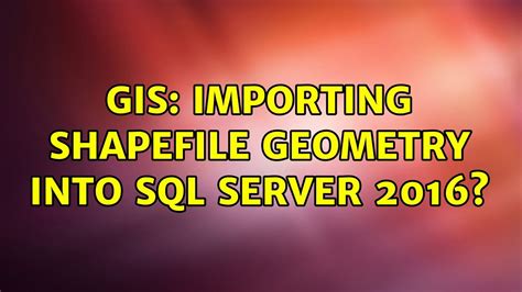 Gis Importing Shapefile Geometry Into Sql Server 2016 4 Solutions