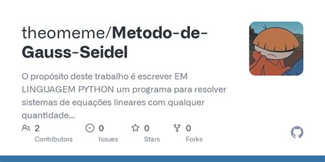 GitHub theomeme Metodo de Gauss Seidel O propósito deste trabalho é escrever EM LINGUAGEM