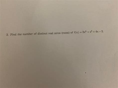 Solved 2 Find The Number Of Distinct Real Zeros Roots Of