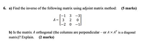 Solved A Find The Inverse Of The Following Matrix Using Chegg