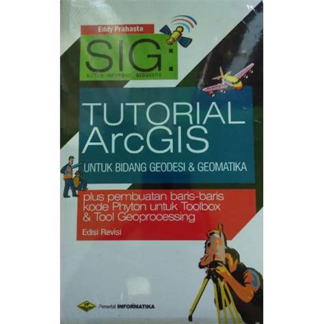 Jual BEST SELLER Buku Tutorial ArcGIS Untuk GEODESI Dan GEOMATIKA Edisi Revisi Eddy Prahasta