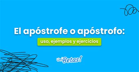 El Apóstrofe O Apóstrofo Uso Ejemplos Y Ejercicios Resueltos